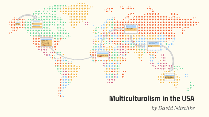 Multiculturalism in the USA by David Nitschke on Prezi