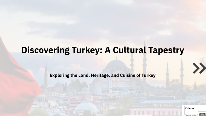 Discovering Turkey: A Cultural Tapestry by Fars warda on Prezi