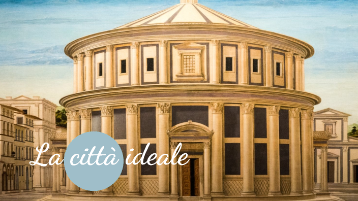 La città ideale by Giulio A. S. Borsarelli on Prezi