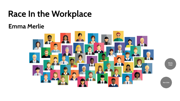 Race In the Workplace by emma merlie on Prezi