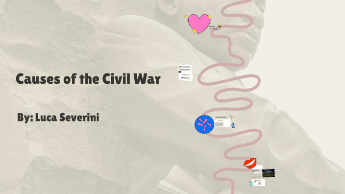 Causes of the Civil War by Luca Severini on Prezi