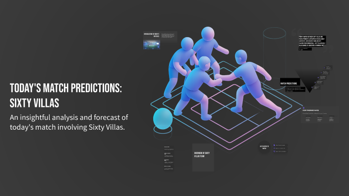 Today's Match Predictions: Sixty Villas by Nabeil Rabeh on Prezi