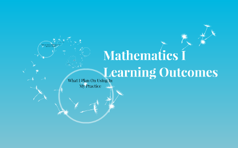 Mathematics I Learning Outcomes by Lisa Fletcher on Prezi