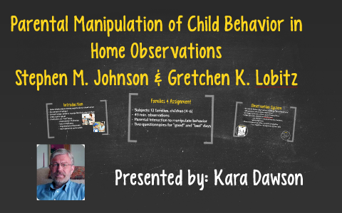 Parental Manipulation of Child Behavior in Home Observations by Kara ...