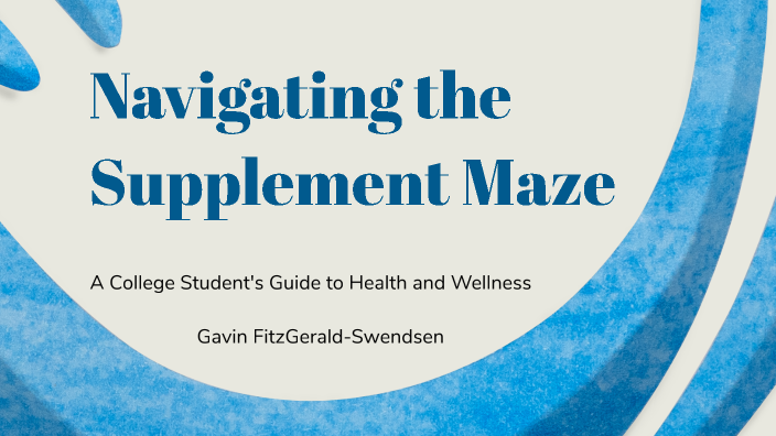 Navigating the Supplement Maze by Gavin FitzGerald on Prezi