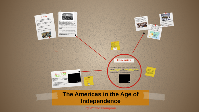 The Americas in the Age of Independence by Yvonne Thompson on Prezi