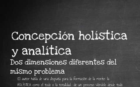 Concepción holística y analítica by Marcela Mesa on Prezi
