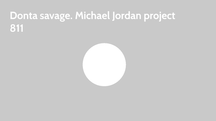michael jordan project by Donta Savage on Prezi
