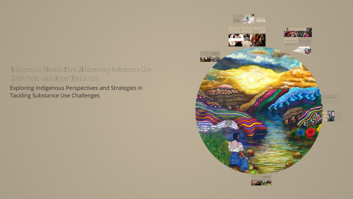 Indigenous Health Care: Addressing Substance Use, Addiction, and Harm ...