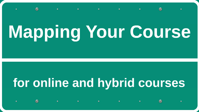 Mapping Your Course by Instuctional Designers HCC on Prezi