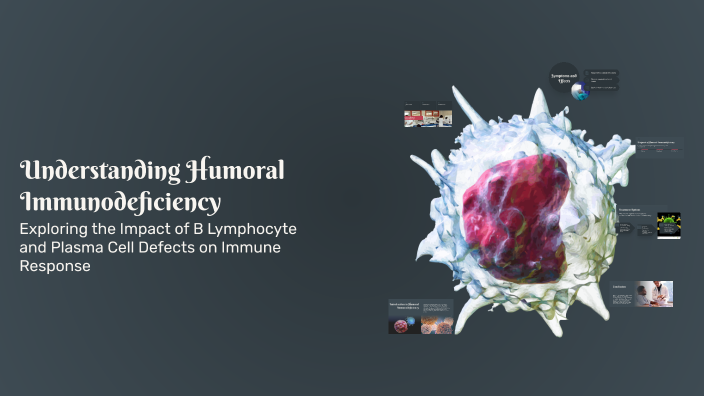 Understanding Humoral Immunodeficiency by Sakshi on Prezi