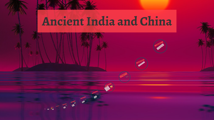 Ancient India and China by matt richard on Prezi