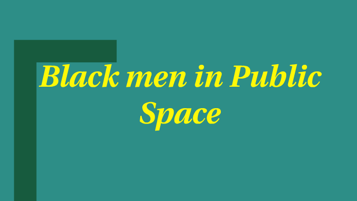 Black men in Public Space by william mcdermott on Prezi