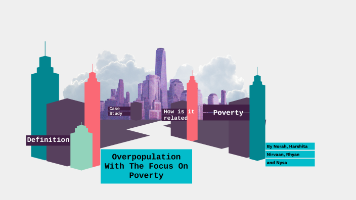 Overpopulation and poverty by harshita arora on Prezi