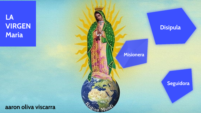 la virgen maria by Aaron Ignacio on Prezi