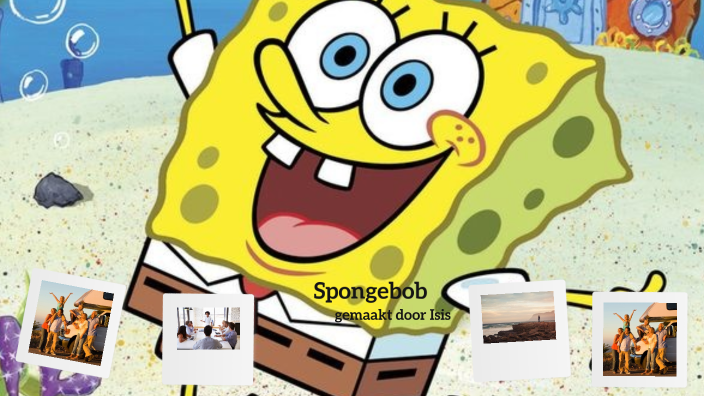 Spongebob by Isis Parlevliet on Prezi