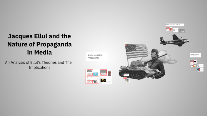 Jacques Ellul and the Nature of Propaganda in Media by inviblox on Prezi