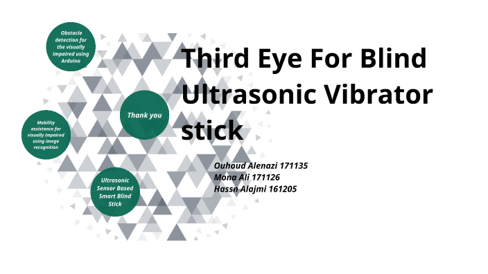 Third Eye For Blind Ultrasonic Vibrator stick by ouhoud E Alenazi on Prezi