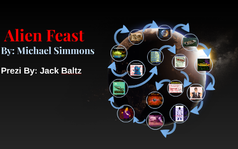 Alien Feast by jack baltz on Prezi