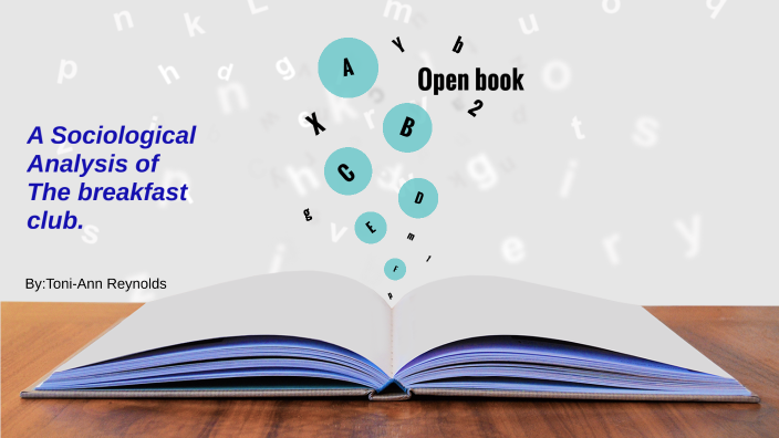 A Sociological Analysis of The Breakfast Club by Toni-Ann Reynolds on Prezi