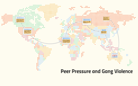 Peer Pressure and Gang Violence by William Albarran on Prezi