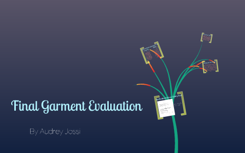 Final Garment Evaluation by Audrey Jossi on Prezi