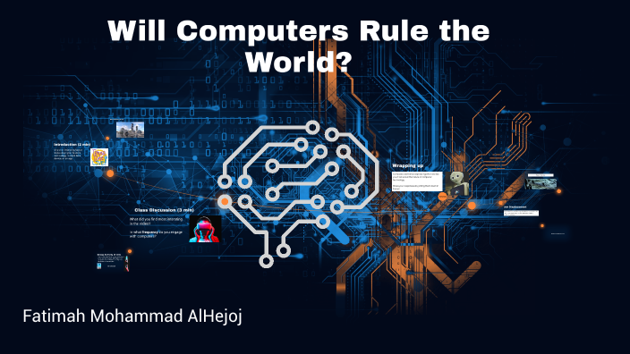 Will Computers Rule the World? by Fatimah AlHejoj on Prezi
