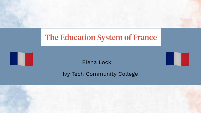 The Education System of France by Elena Lock on Prezi