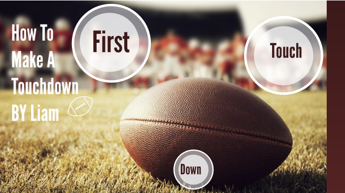 How to make a touchdown by Liam Willard on Prezi