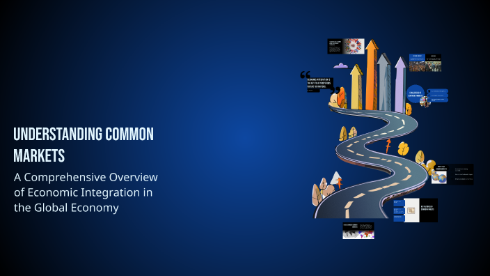 Understanding Common Markets by Sanad Abu on Prezi