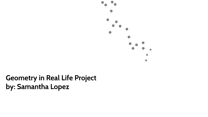 Geometry in Real Life Project by samantha lopez on Prezi