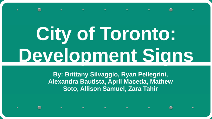 City of Toronto: Development Signs by Brittany Silvaggio on Prezi