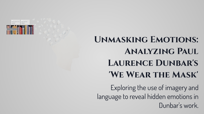 Unmasking Emotions: Analyzing Paul Laurence Dunbar's 'We Wear the Mask ...