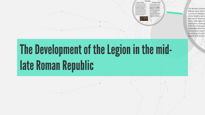 The Marian Reforms, the Legion and the Triumvir Legionary by D T on Prezi