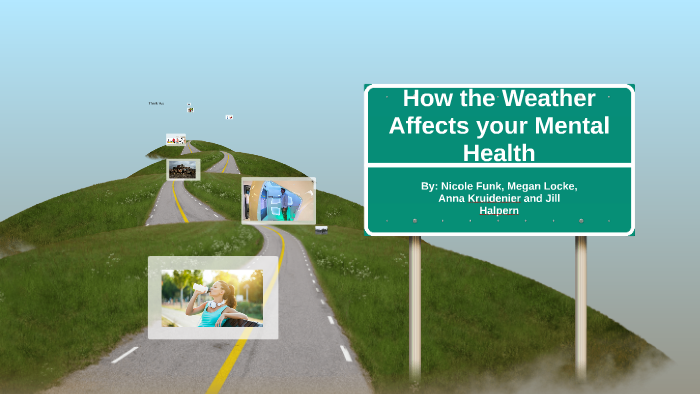 How the Weather Affects your Mental Health by Nicole F on Prezi