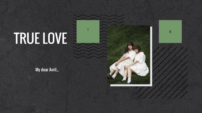TRUE LOVE by Monse Hdz on Prezi
