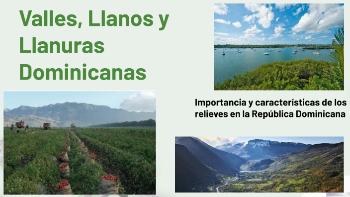 Valles, Llanos y Llanuras Dominicanas by Heidy Fulgencio on Prezi