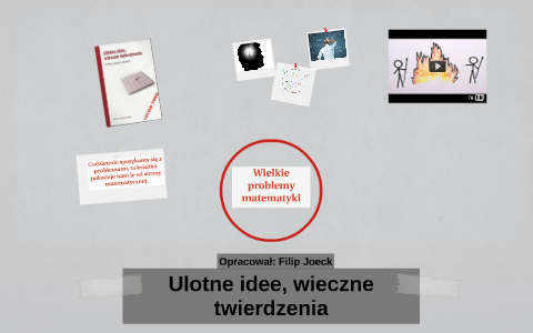 Ulotne idee, wieczne twierdzenia by Filip Joeck on Prezi