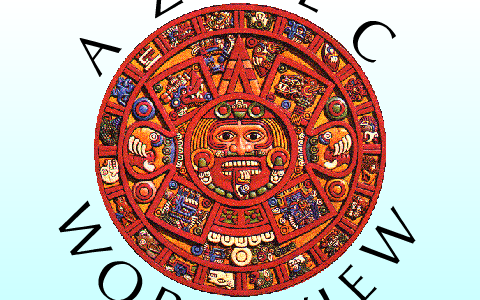 Aztec Worldview by N Kiryuu on Prezi