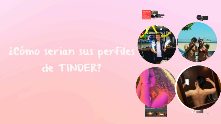 Perfiles de Tinder de Mis Compañeros by sophia mora on Prezi