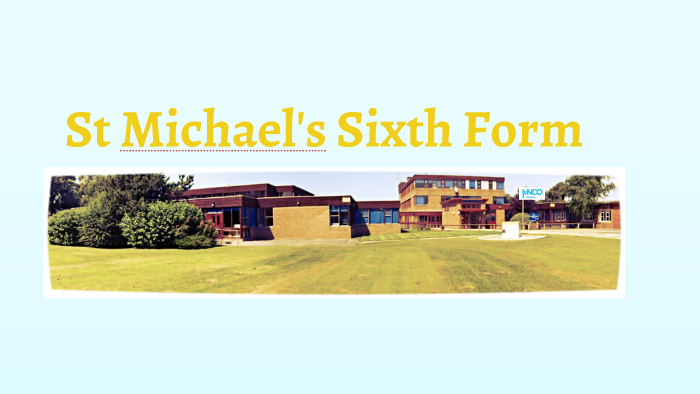 St Michael's Sixth Form by Andrew Farnan on Prezi