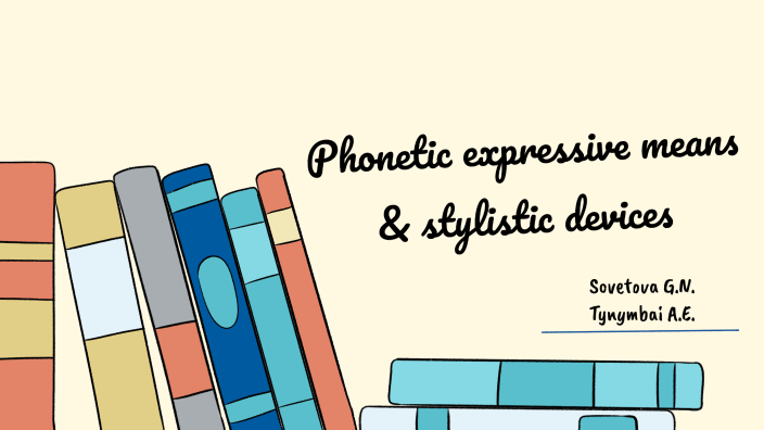 PHONETIC EXPRESSIVE MEANS AND STYLISTIC DEVICES by Gulmira Sovetova on ...