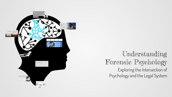 Understanding Forensic Psychology by tara tang on Prezi