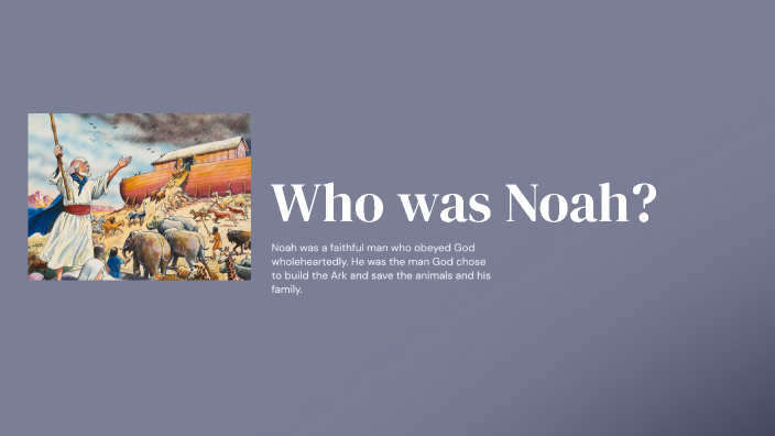 Noah was a Great Leader by Cailyn Higginbotham on Prezi
