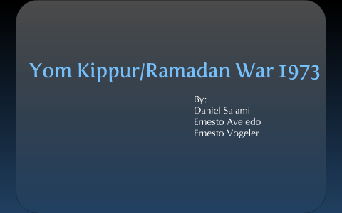 Yom Kippur/Ramadan War 1973 by Ernesto Vogeler on Prezi
