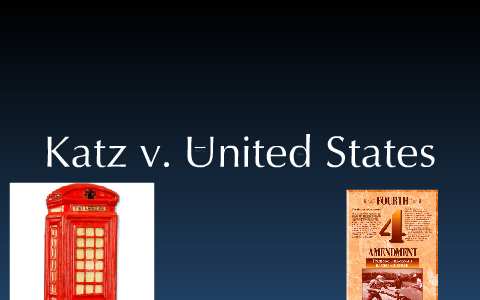 Katz v. United States by Ezra Moreno on Prezi