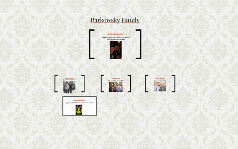 Barkowsky Family by Erick Barkowsky on Prezi