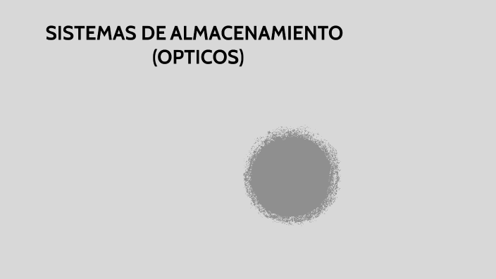 SISTEMA DE ALMACENAMIENTO ( ÒPTICO) by Jose Montes Guerra on Prezi