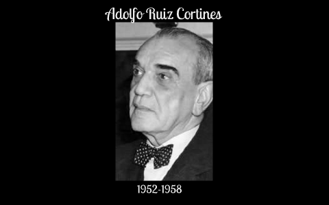 Adolfo Ruiz Cortines by Jorge Rangel on Prezi