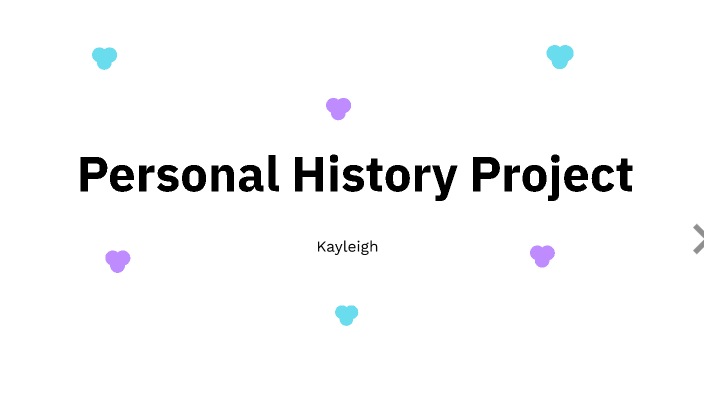 Personal History Project by kayleigh d on Prezi